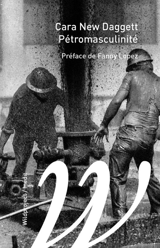 Pétromasculinité, Cara New Daggett – Du mythe fossile patriarcal aux ...